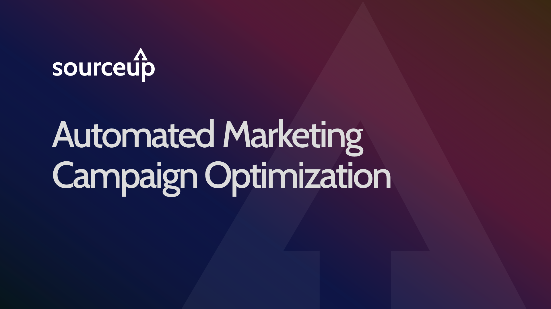 Automated Marketing Campaign Optimization | Source Up