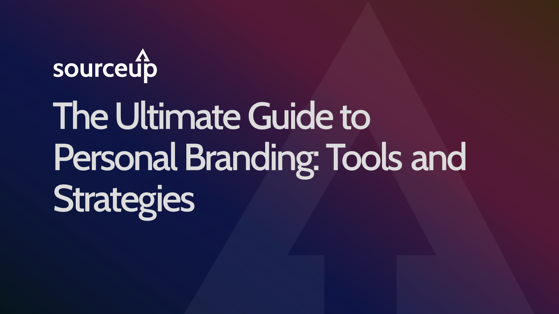 The Ultimate Guide to Personal Branding: Tools and Strategies | Source Up